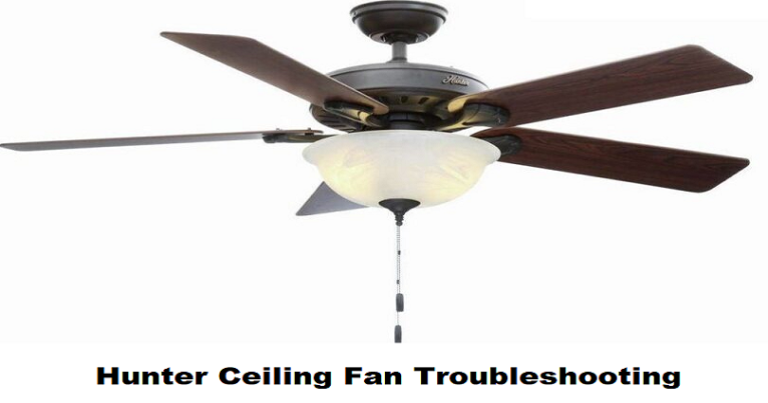 Hunter Ceiling Fans Repair – Complete Guide to Fixing Common Issues